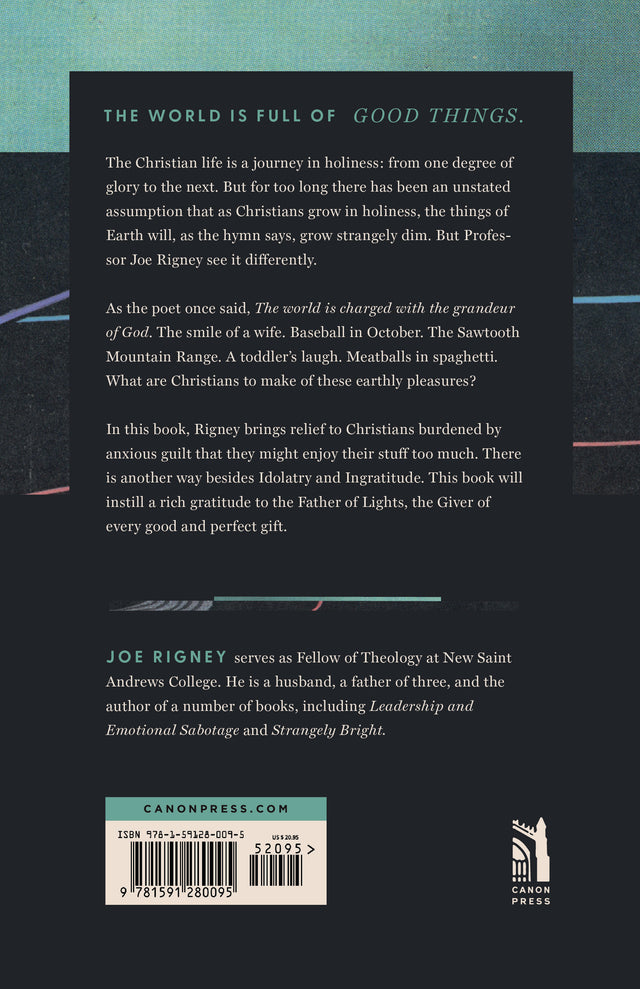 The Things of Earth: Treasuring God by Enjoying His Gifts (2nd Ed ...