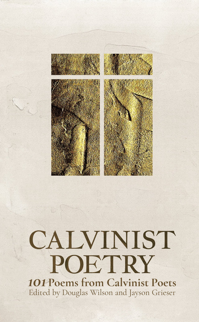 Calvinist Poetry: 101 Poems by Calvinist Poets – Canon Press