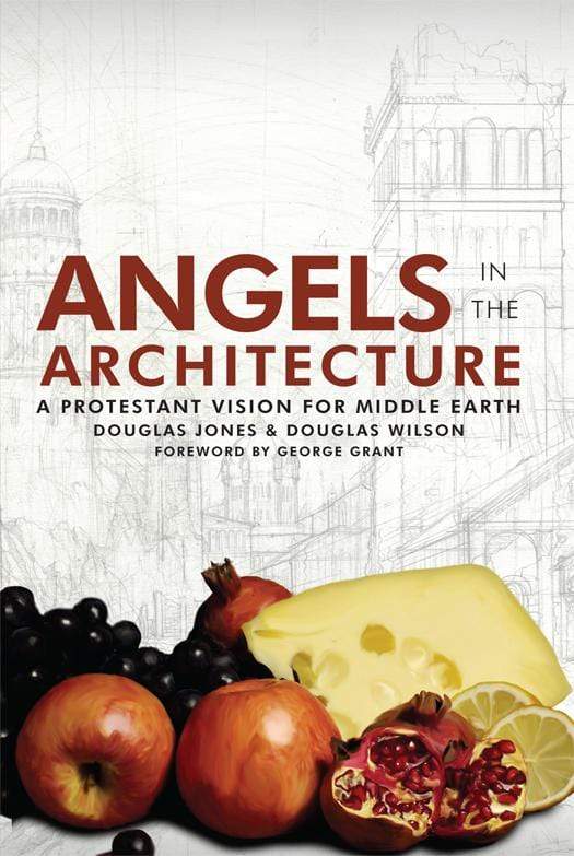 Angels in the Architecture: A Protestant Vision for Middle Earth ...