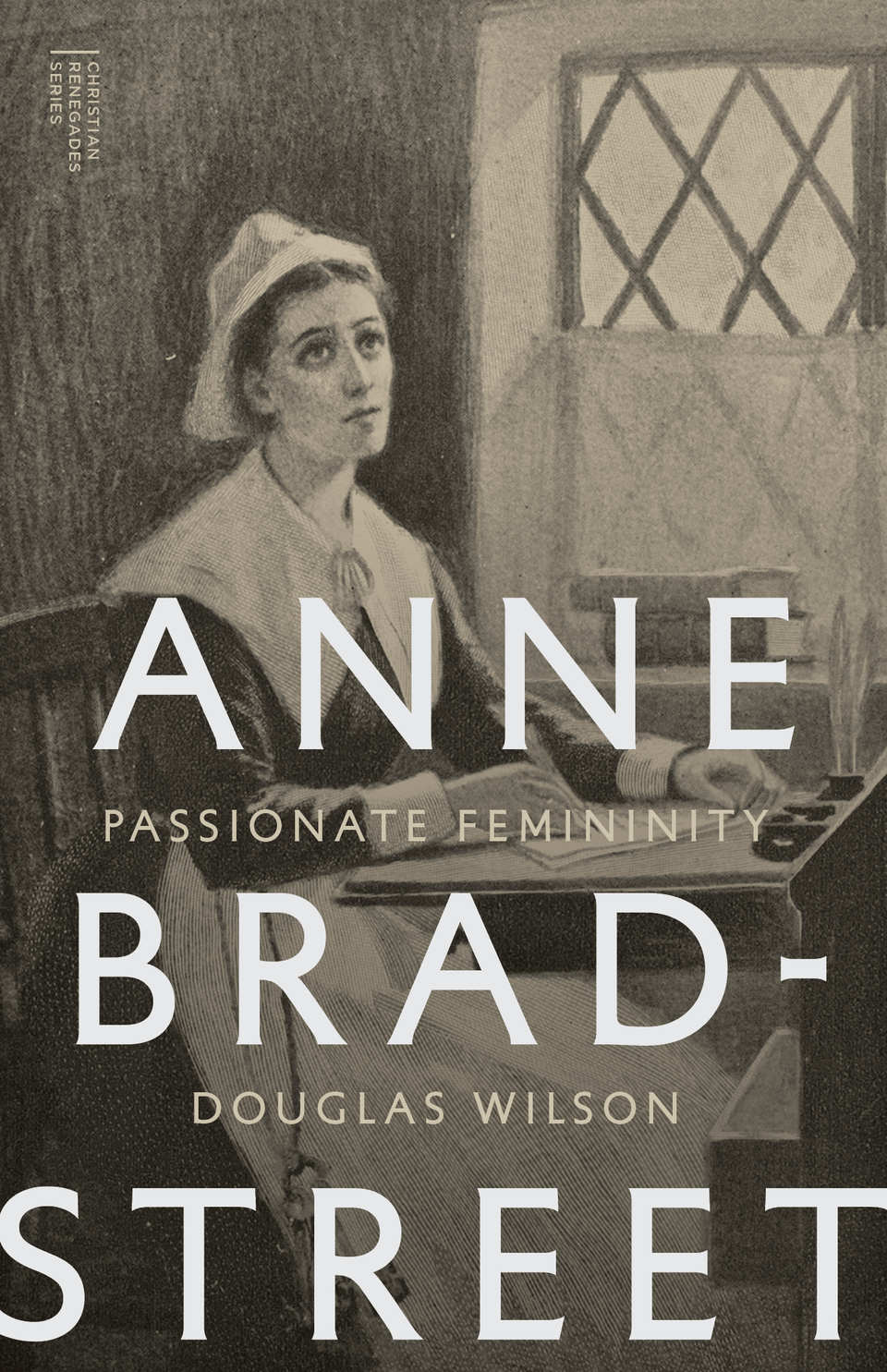 Anne Bradstreet: Passionate Femininity – Canon Press
