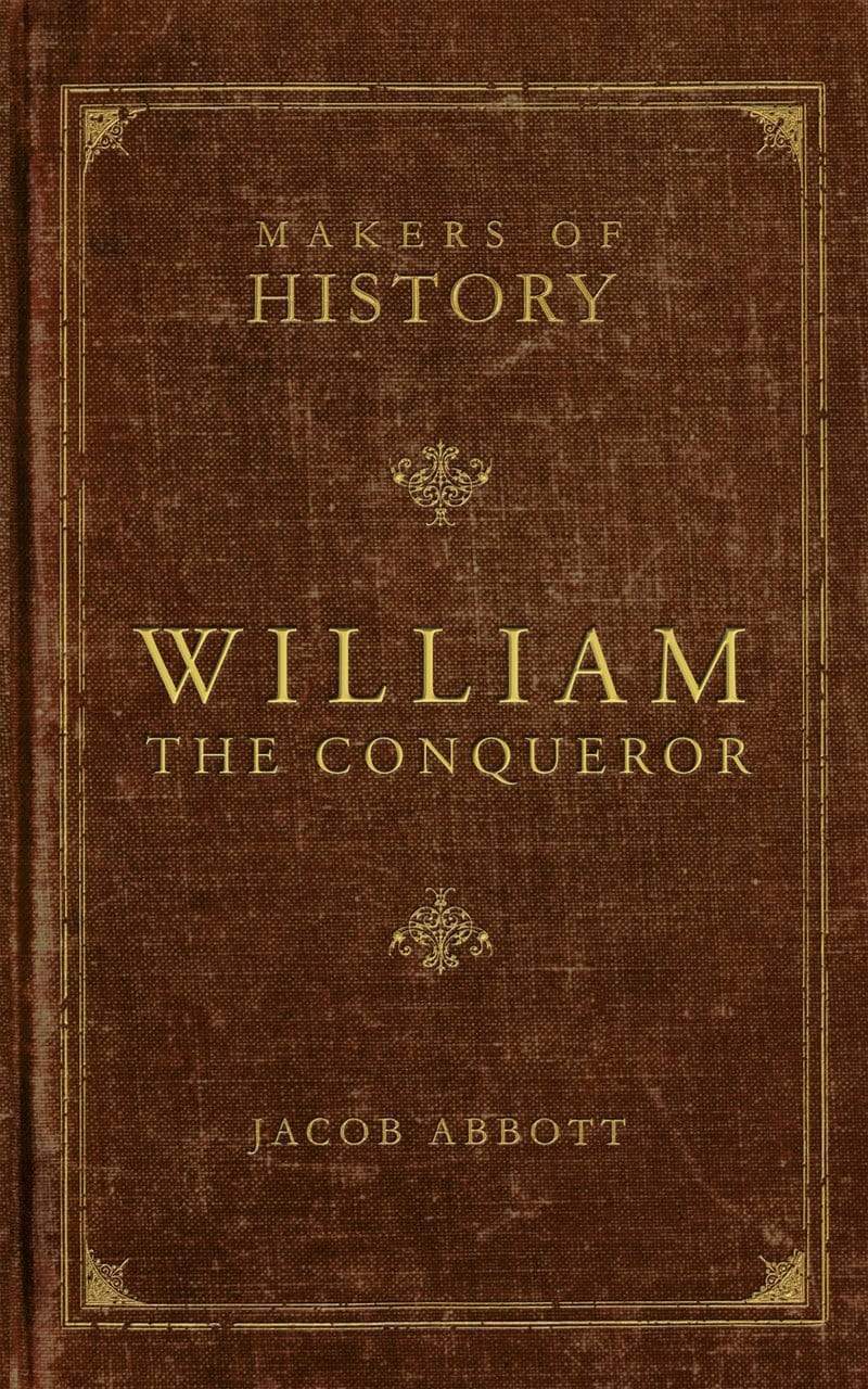 Makers of History: William the Conqueror – Canon Press